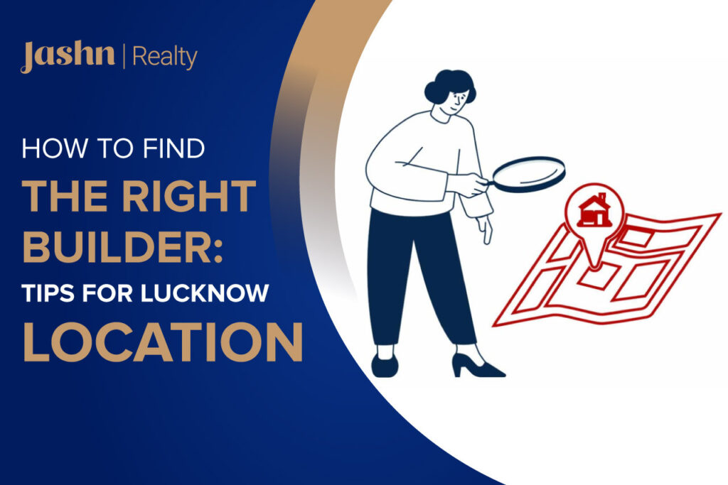 How to Find the Right Builder: Tips for Lucknow Location